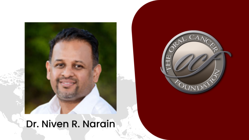 The Oral Cancer Foundation announced that Dr. Niven R. Narain has ...
